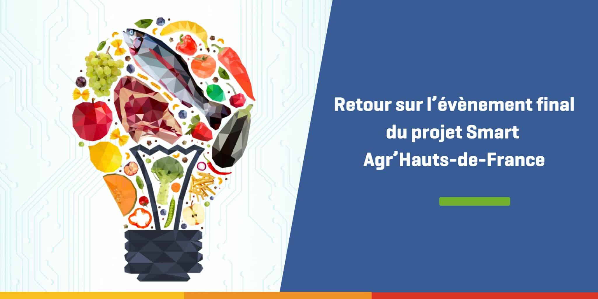Retour sur l’évènement final du projet Smart Agr’Hauts-de-France ...